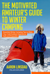 The Motivated Amateur's Guide to Winter Camping - Sastrugi Press